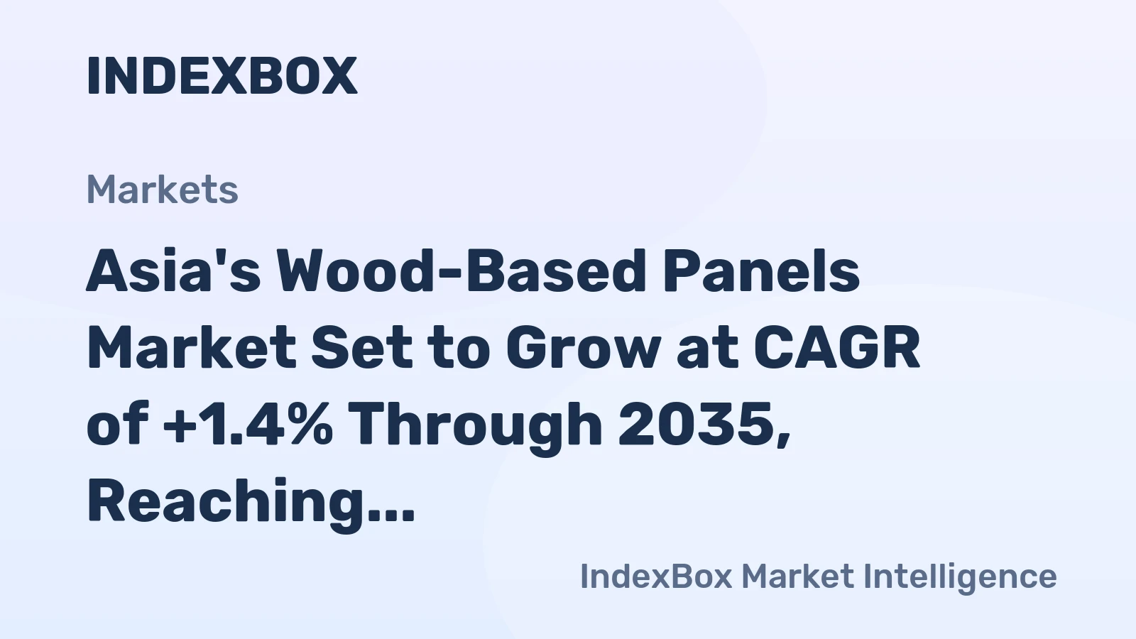 Asia's Wood-Based Panels Market Set to Grow at CAGR of +1.4% Through 2035, Reaching $130.4B in Value