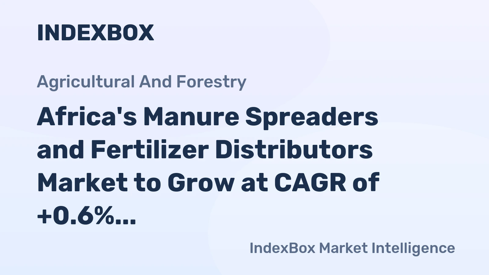 Africa's Manure Spreaders and Fertilizer Distributors Market to Grow at CAGR of +0.6% Over Next Decade