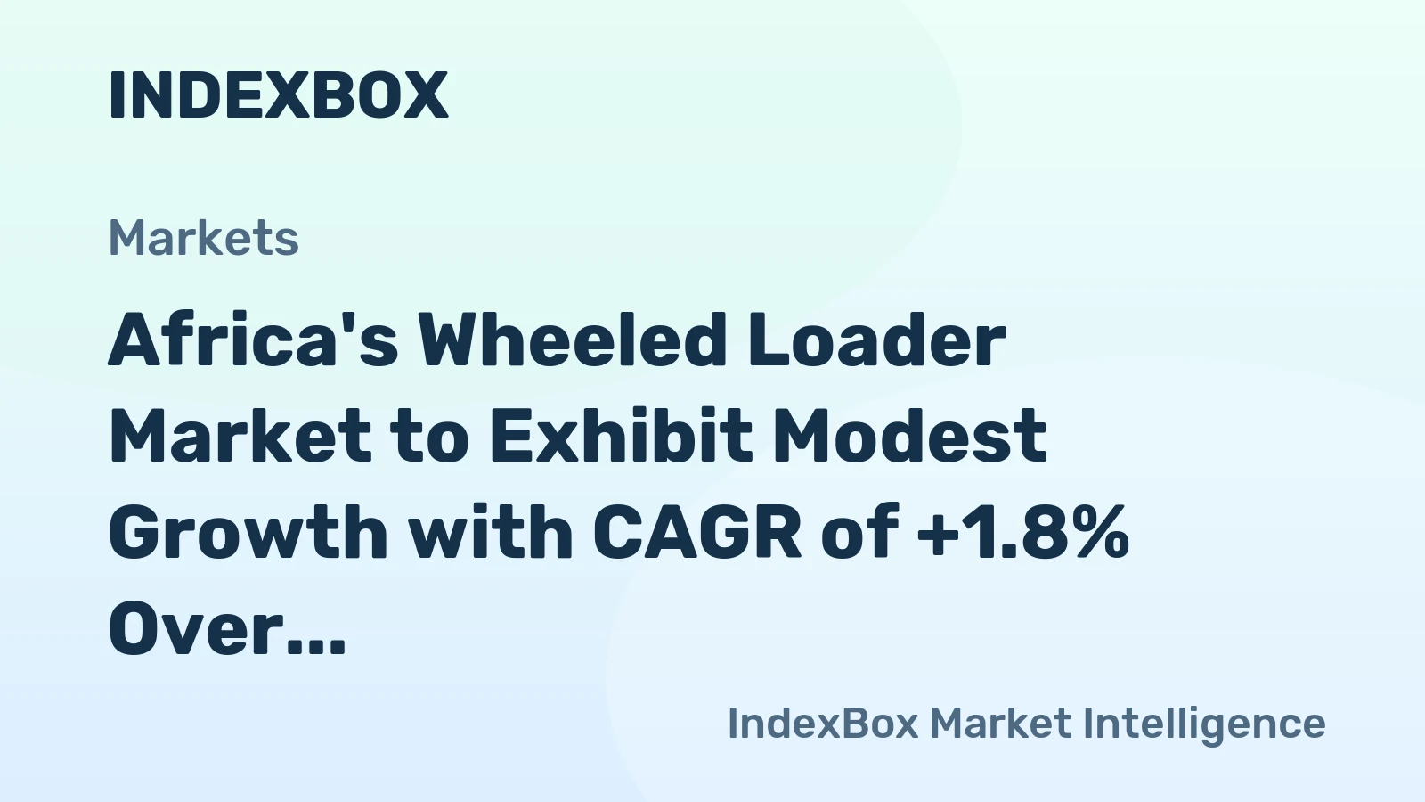 Africa's Wheeled Loader Market to Exhibit Modest Growth with CAGR of +1.8% Over Next Decade
