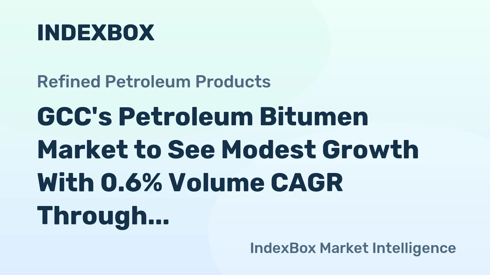 GCC's Petroleum Bitumen Market to See Modest Growth With 0.6% Volume CAGR Through 2035