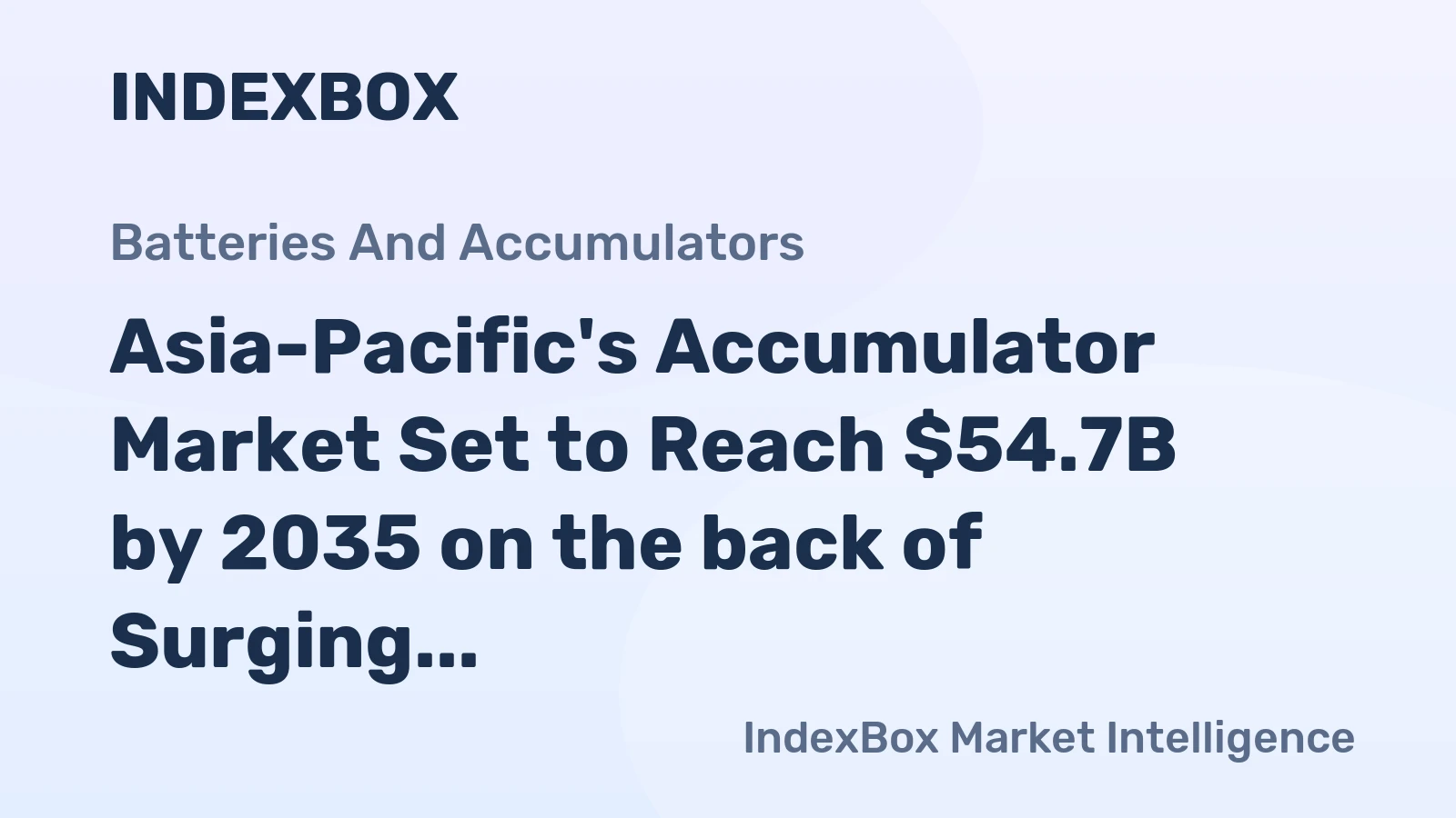 Asia-Pacific's Accumulator Market Set to Reach $54.7B by 2035 on the back of Surging Demand for Various Battery Types