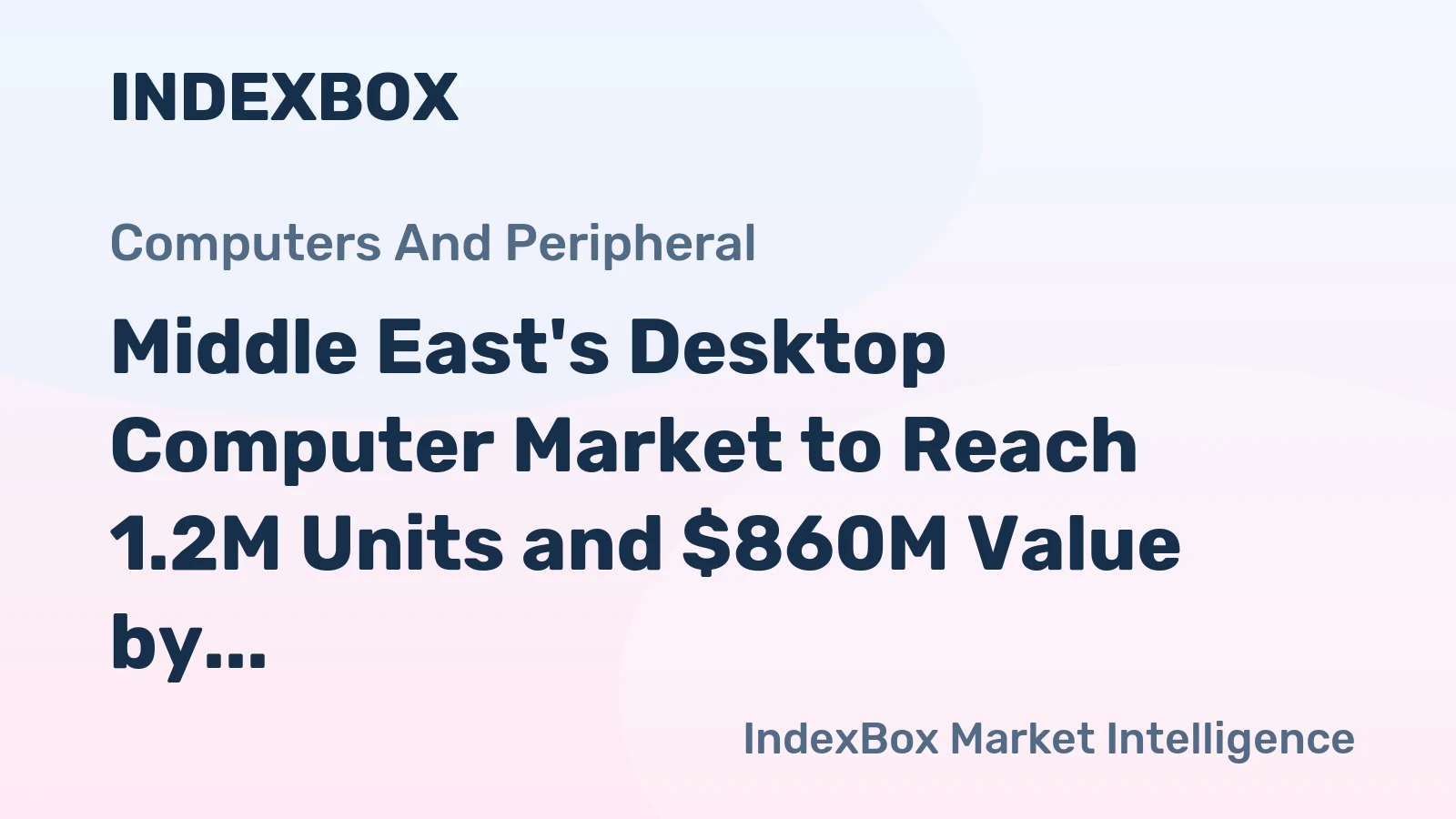 Middle East's Desktop Computer Market to Reach 1.2M Units and $860M Value by 2035, Anticipating Slight Growth