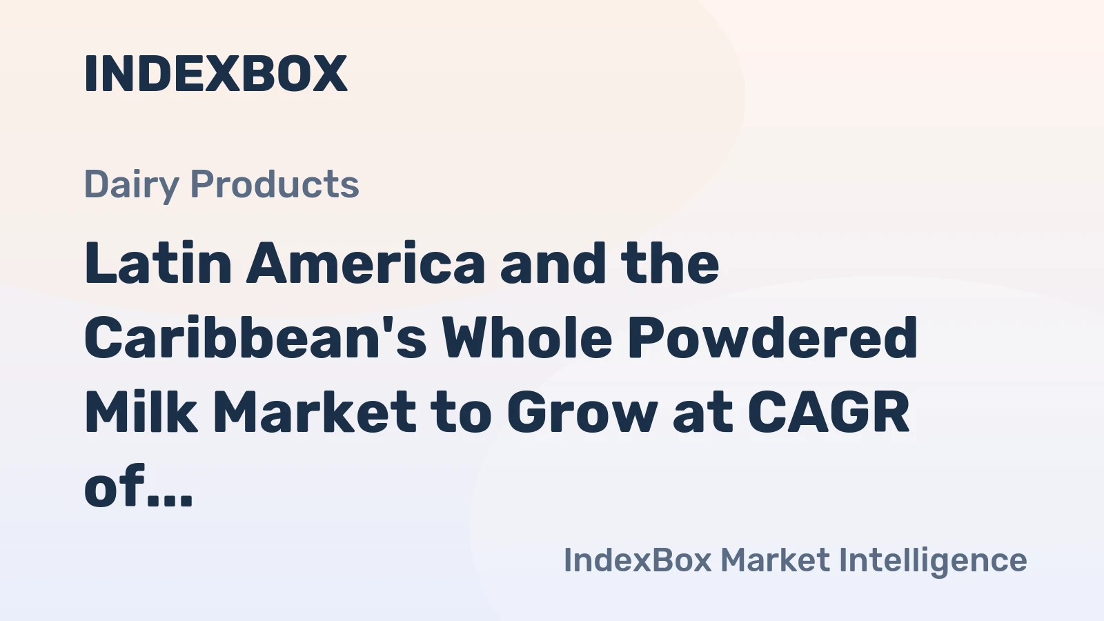 Latin America and the Caribbean's Whole Powdered Milk Market to Grow at CAGR of +0.5% until 2035, Reaching $6.2B in Value