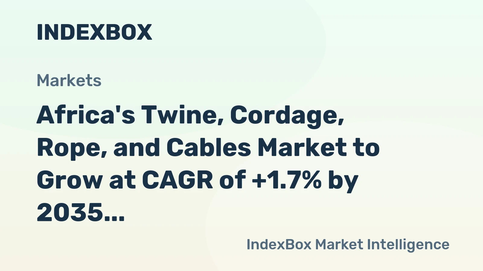 Africa's Twine, Cordage, Rope, and Cables Market to Grow at CAGR of +1.7% by 2035