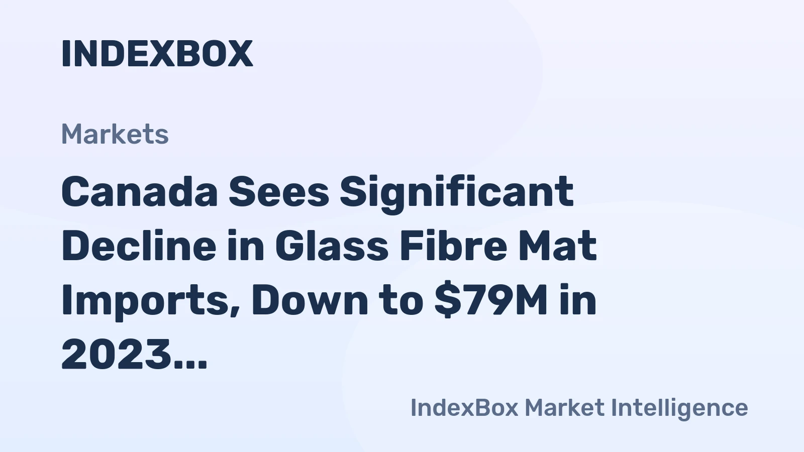 Canada Sees Significant Decline in Glass Fibre Mat Imports, Down to $79M in 2023
