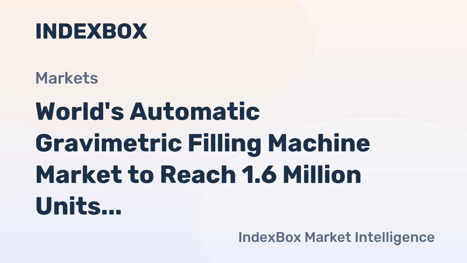 World's Automatic Gravimetric Filling Machine Market to Reach 1.6 Million Units Valued at $5.6 Billion by 2035