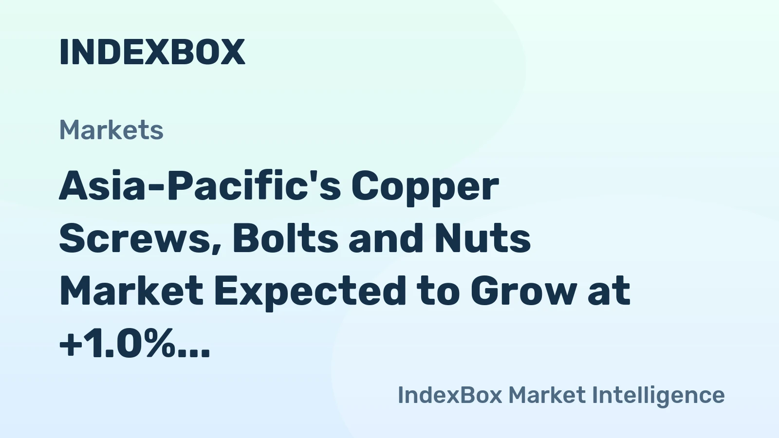 Asia-Pacific's Copper Screws, Bolts and Nuts Market Expected to Grow at +1.0% CAGR Over Next Decade