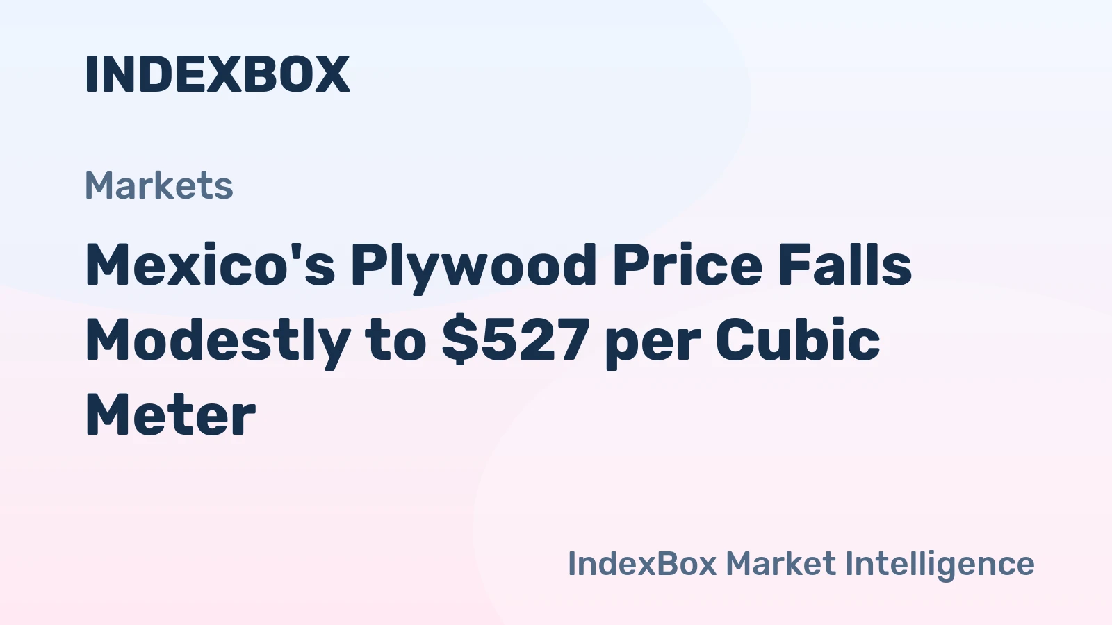 Mexico's Plywood Price Falls Modestly to $527 per Cubic Meter