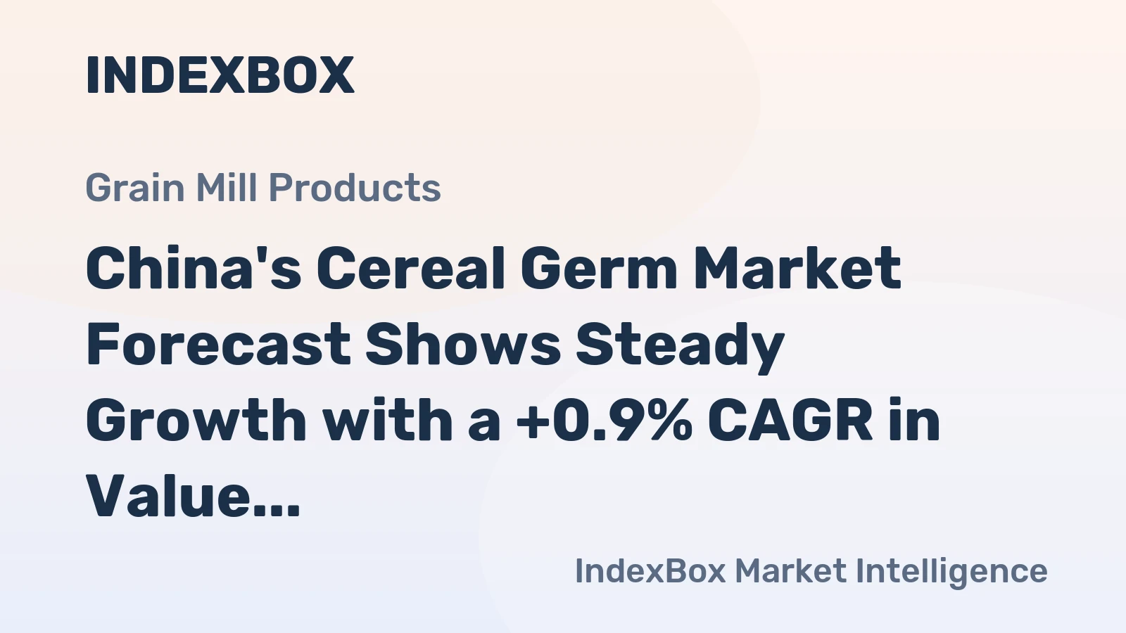 China's Cereal Germ Market Forecast Shows Steady Growth with a +0.9% CAGR in Value