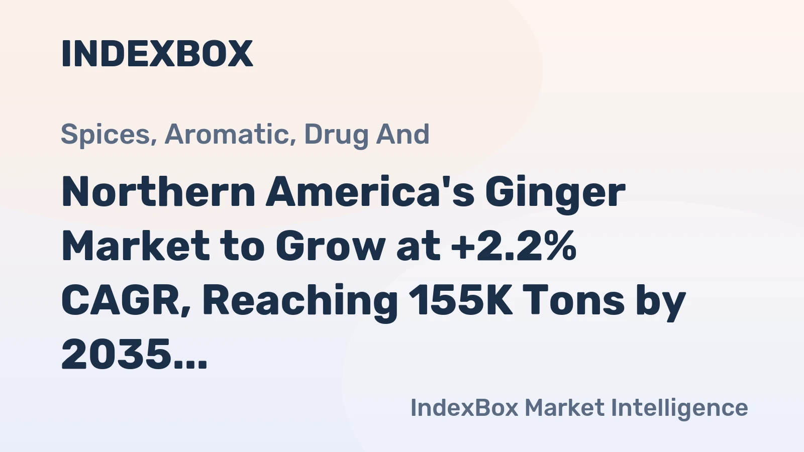 Northern America's Ginger Market to Grow at +2.2% CAGR, Reaching 155K Tons by 2035