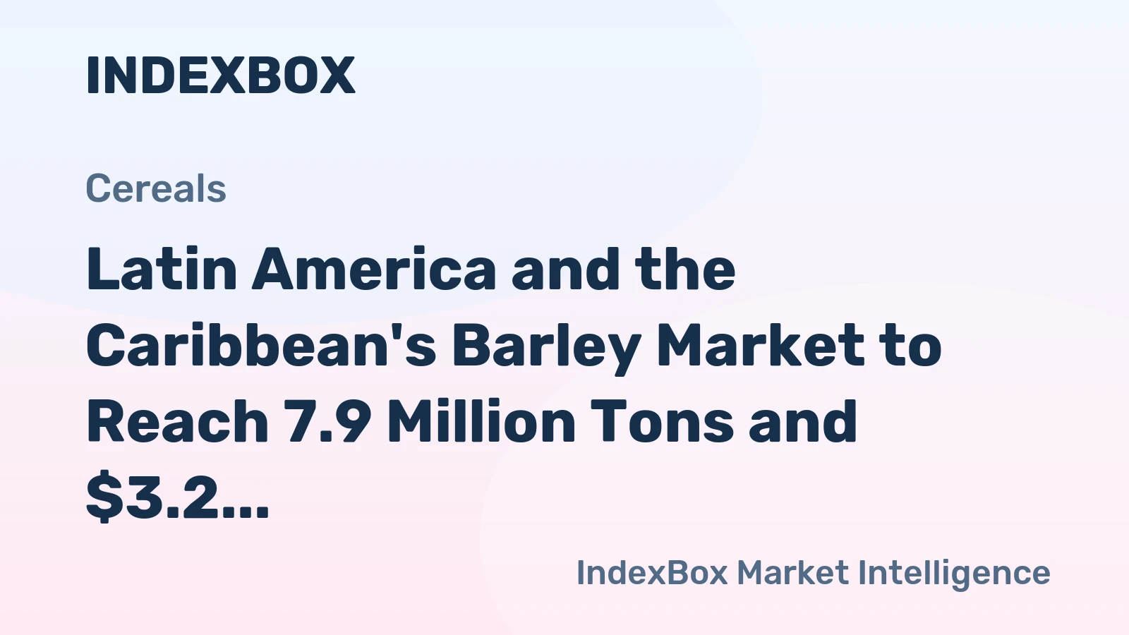 Latin America and the Caribbean's Barley Market to Reach 7.9 Million Tons and $3.2 Billion by 2035