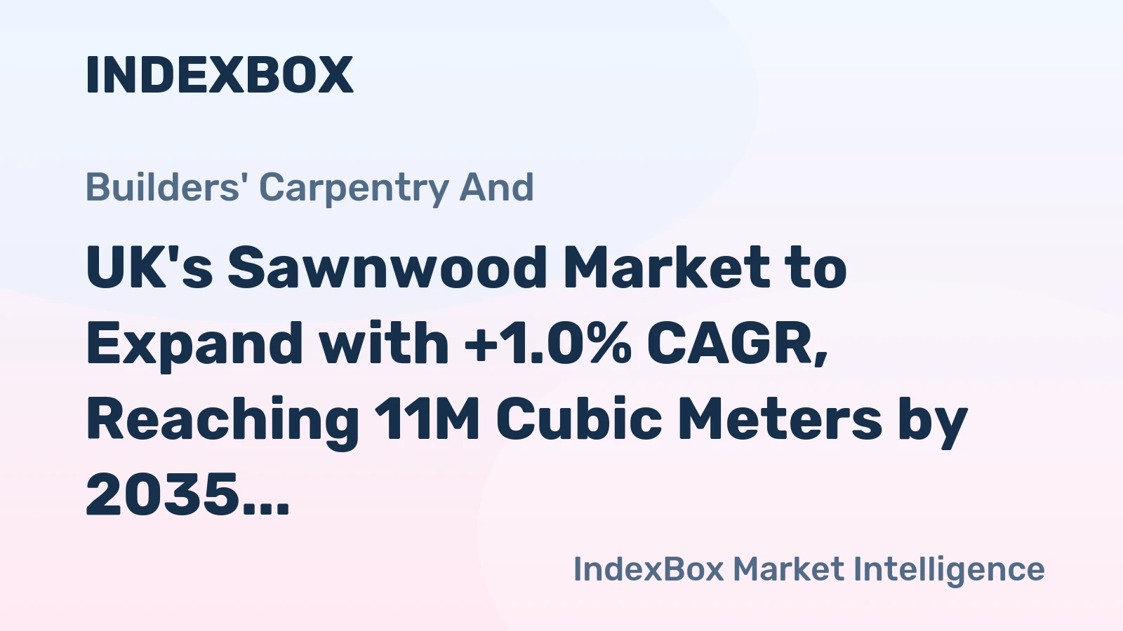UK's Sawnwood Market to Expand with +1.0% CAGR, Reaching 11M Cubic Meters by 2035