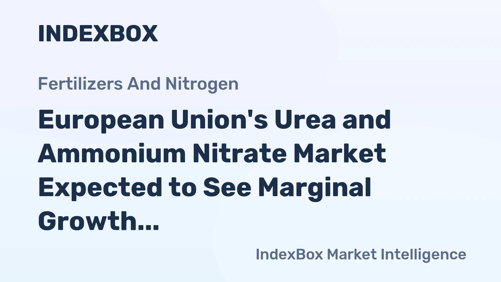 European Union's Urea and Ammonium Nitrate Market Expected to See Marginal Growth with +0.5% CAGR from 2024 to 2035