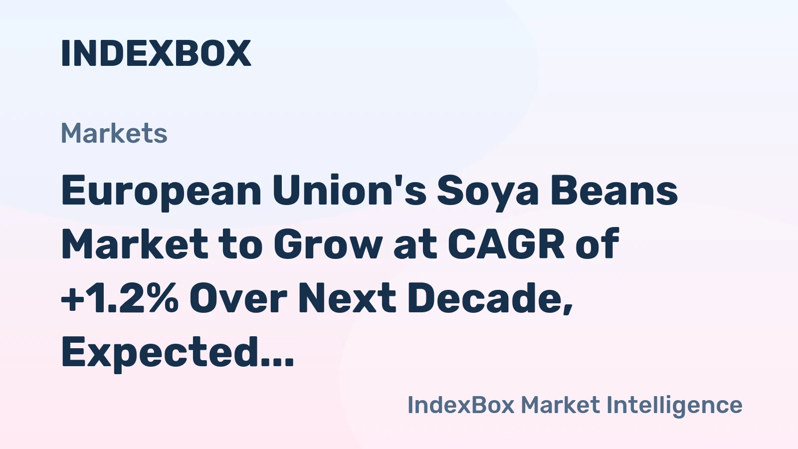 European Union's Soya Beans Market to Grow at CAGR of +1.2% Over Next Decade, Expected to Reach $10.8B by 2035