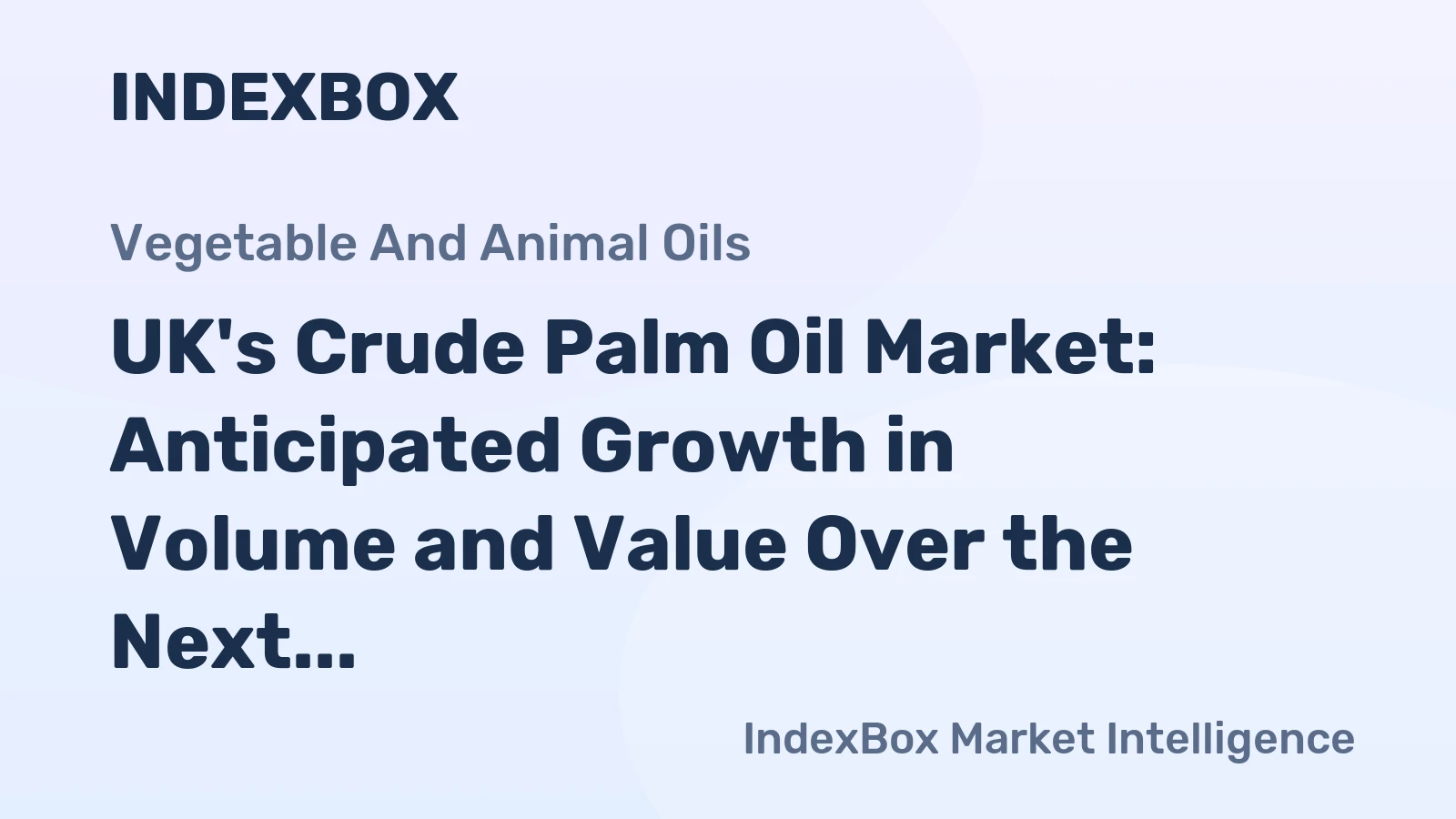 UK's Crude Palm Oil Market: Anticipated Growth in Volume and Value Over the Next Decade