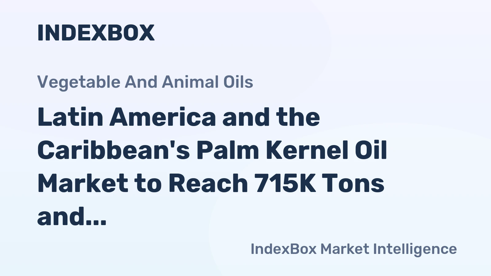 Latin America and the Caribbean's Palm Kernel Oil Market to Reach 715K Tons and $953M by 2035