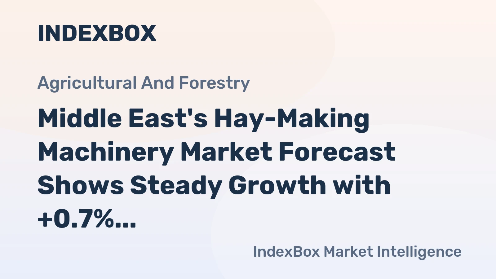 Middle East's Hay-Making Machinery Market Forecast Shows Steady Growth with +0.7% CAGR in Value