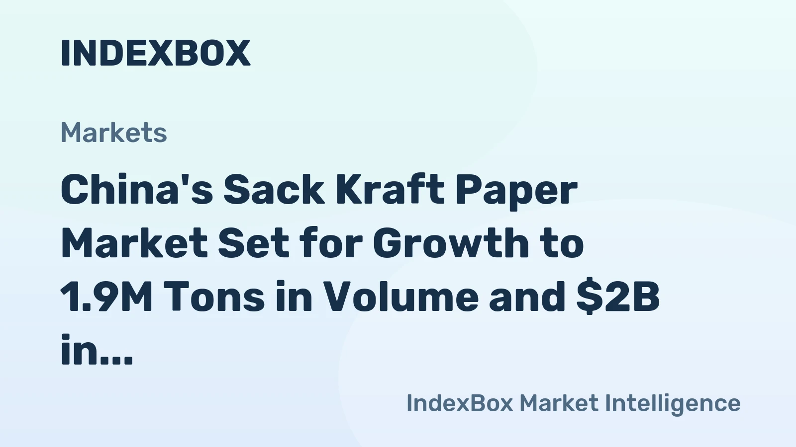 China's Sack Kraft Paper Market Set for Growth to 1.9M Tons in Volume and $2B in Value