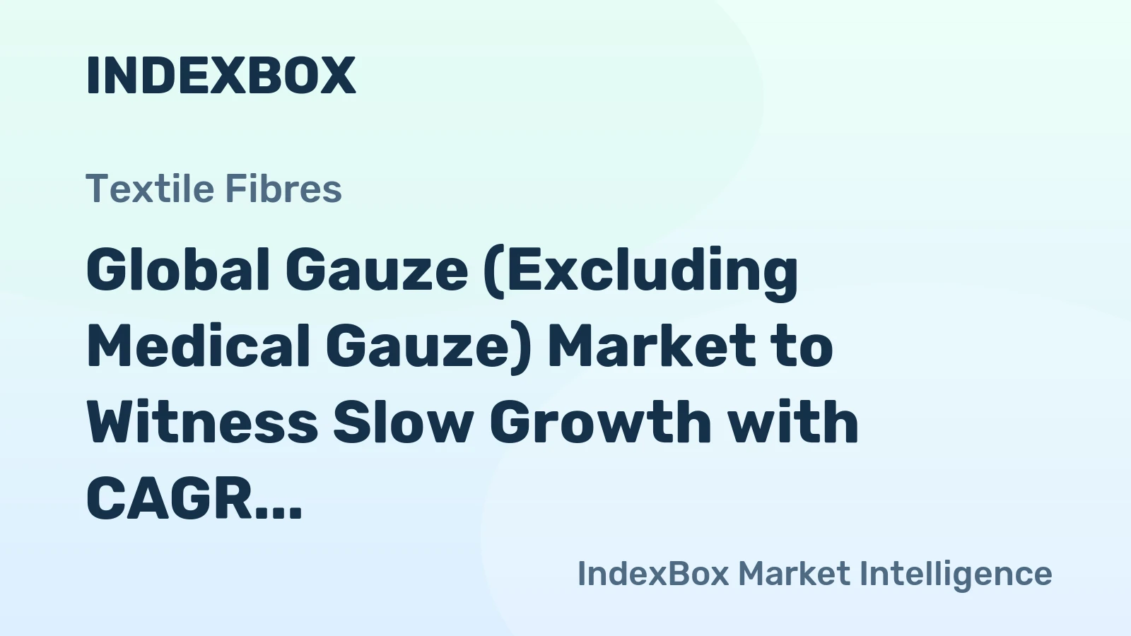 Global Gauze (Excluding Medical Gauze) Market to Witness Slow Growth with CAGR of +0.2% Through 2035