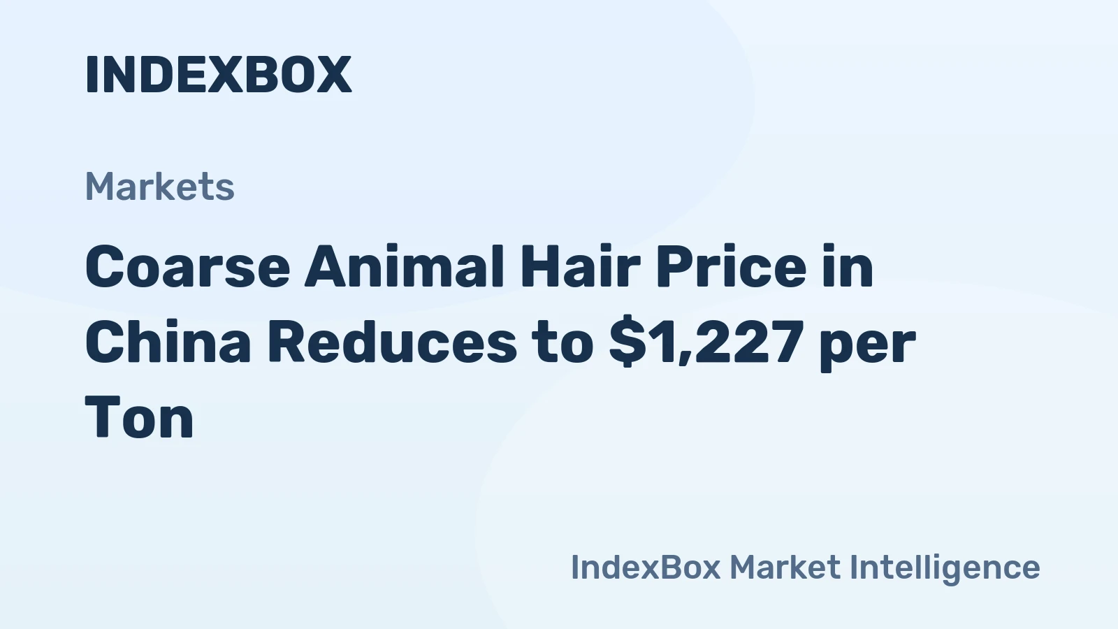 Coarse Animal Hair Price in China Reduces to $1,227 per Ton