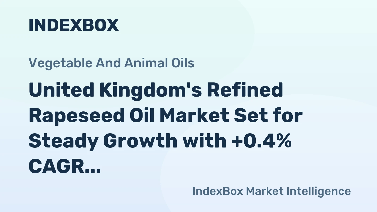 United Kingdom's Refined Rapeseed Oil Market Set for Steady Growth with +0.4% CAGR in Value