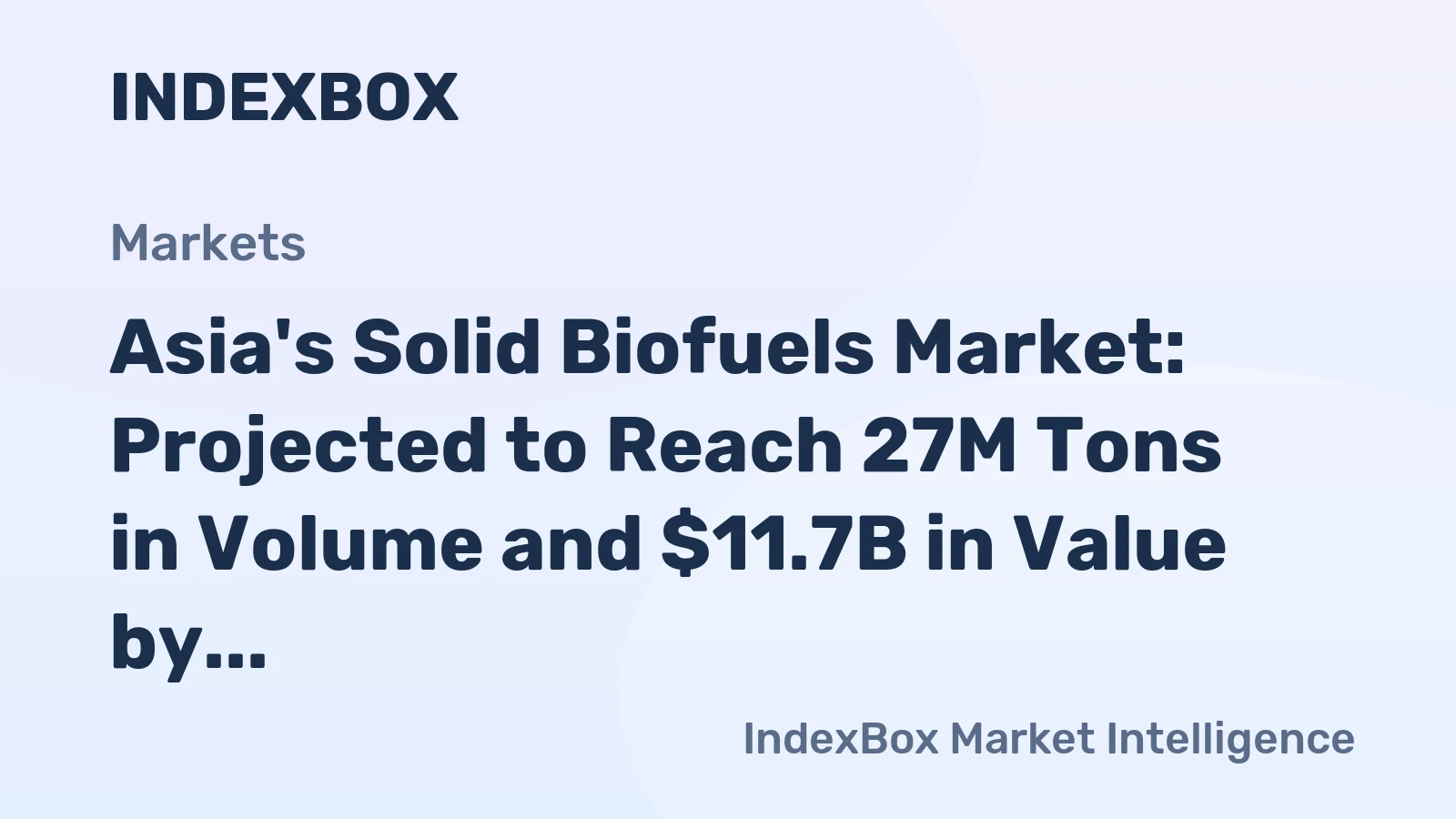 Asia's Solid Biofuels Market: Projected to Reach 27M Tons in Volume and $11.7B in Value by 2035