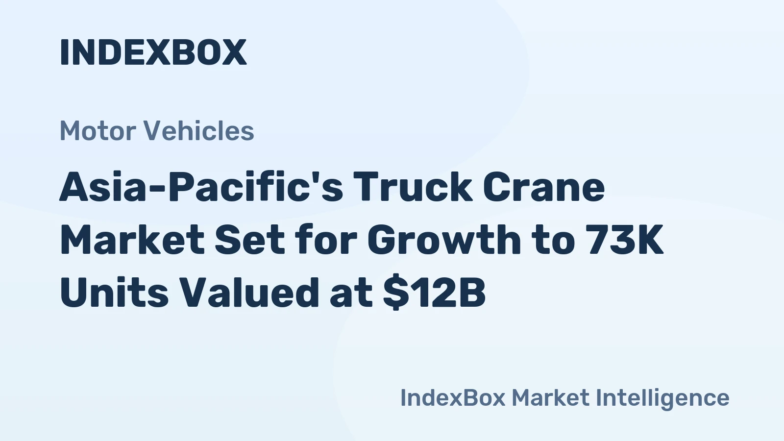 Asia-Pacific's Truck Crane Market Set for Growth to 73K Units Valued at $12B