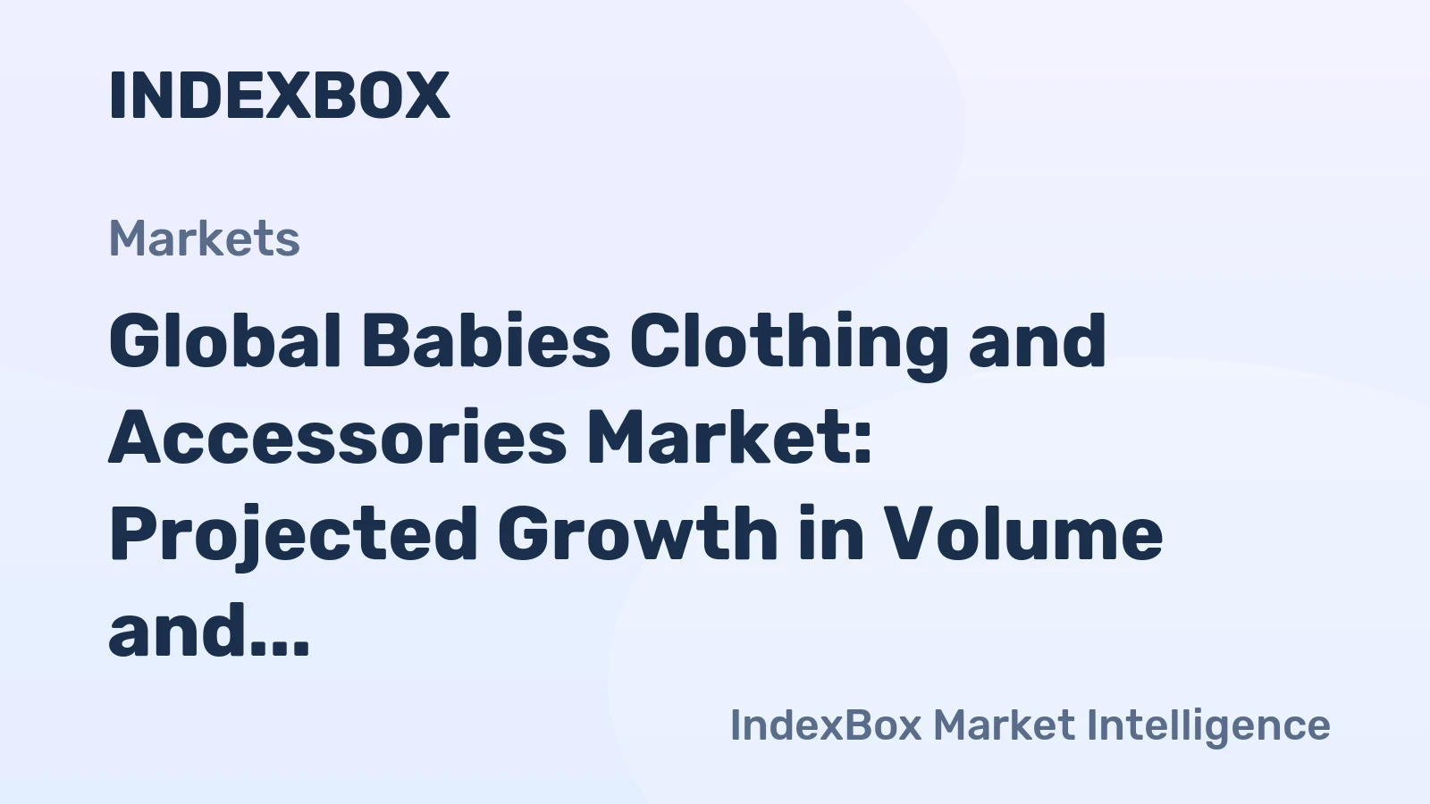 Global Babies Clothing and Accessories Market: Projected Growth in Volume and Value