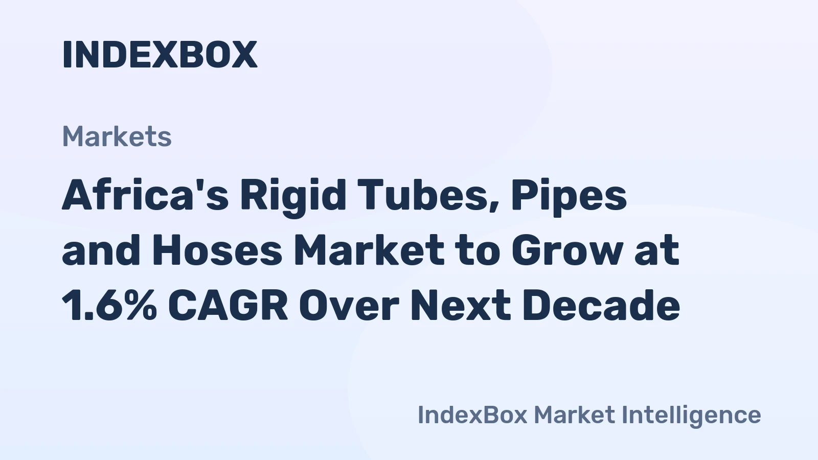 Africa's Rigid Tubes, Pipes and Hoses Market to Grow at 1.6% CAGR Over Next Decade