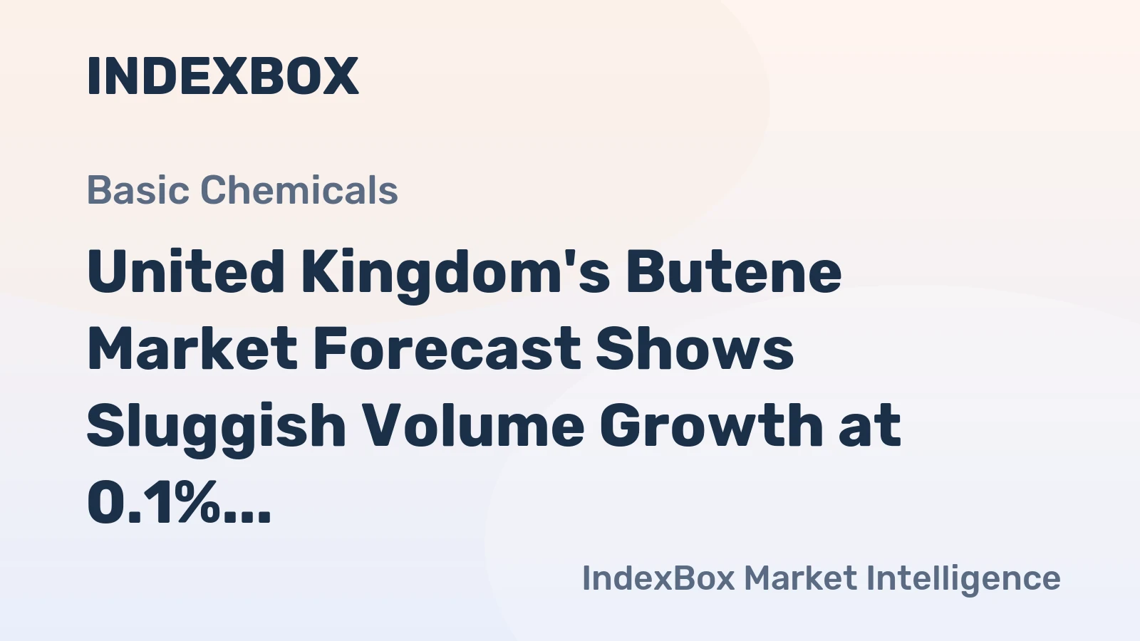 United Kingdom's Butene Market Forecast Shows Sluggish Volume Growth at 0.1% CAGR Amid Trade Contraction