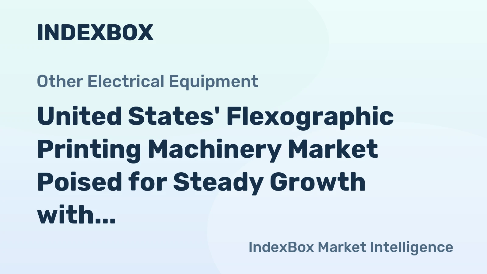 United States' Flexographic Printing Machinery Market Poised for Steady Growth with 4.3% CAGR in Value