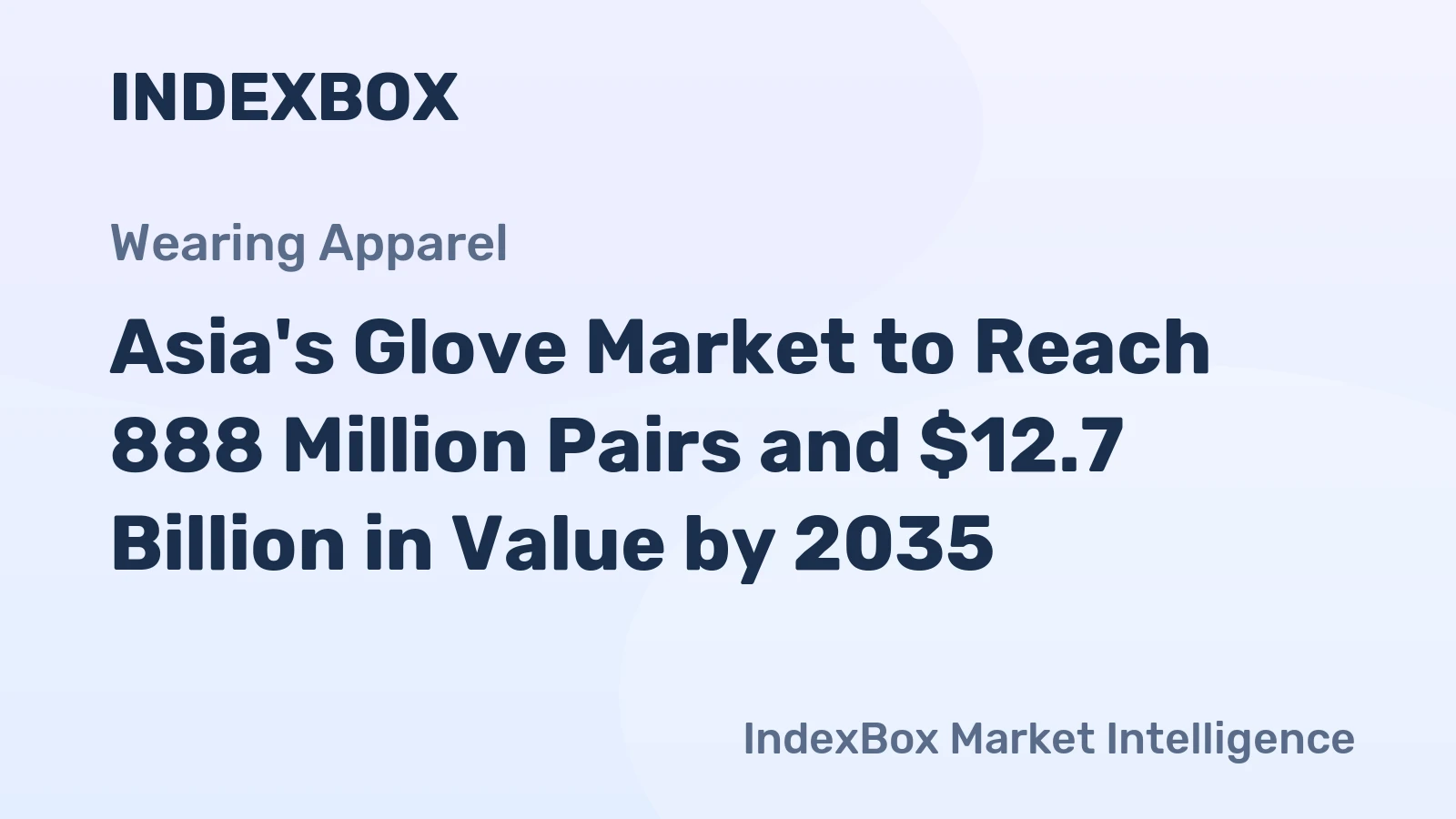 Asia's Glove Market to Reach 888 Million Pairs and $12.7 Billion in Value by 2035