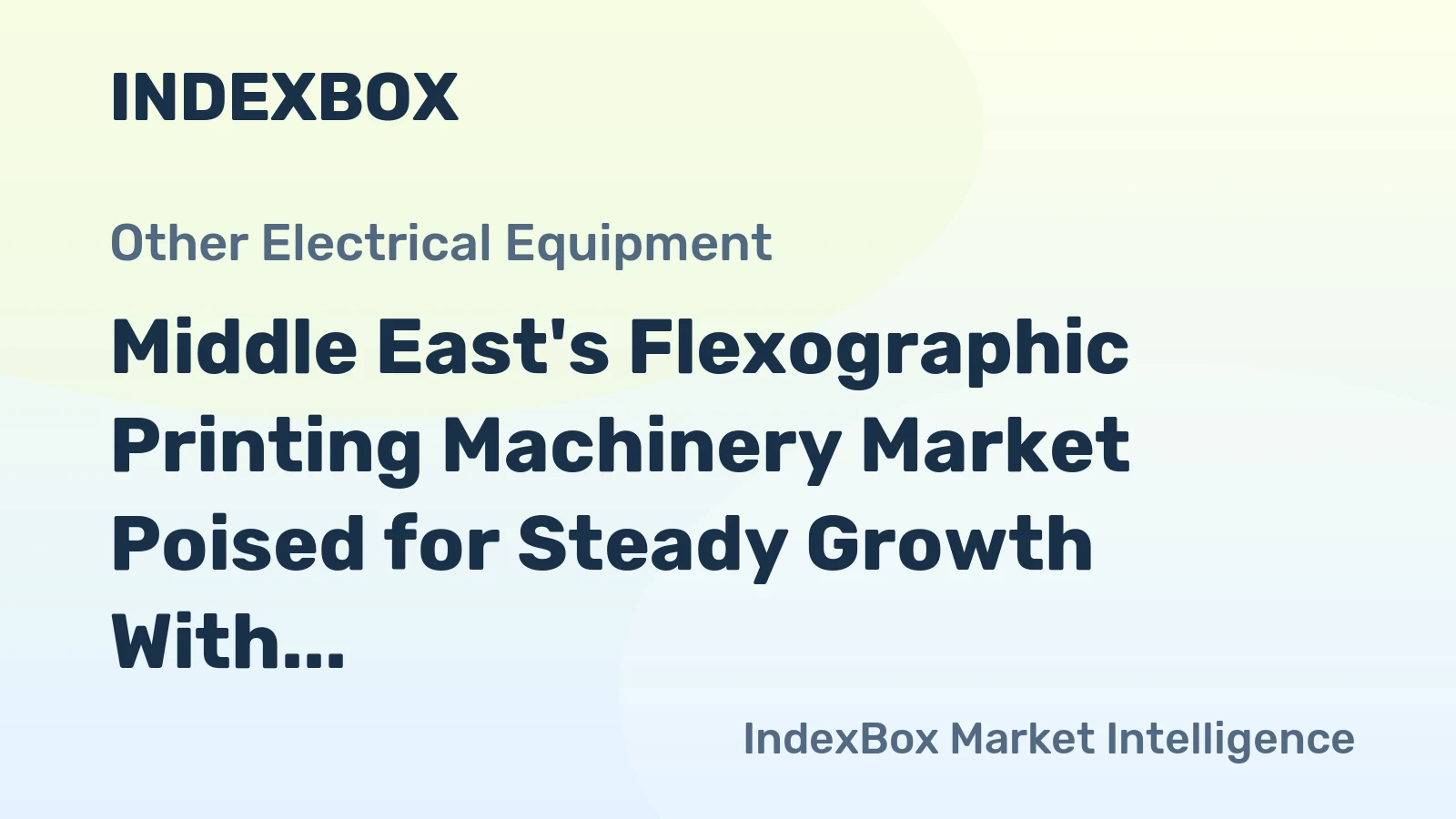 Middle East's Flexographic Printing Machinery Market Poised for Steady Growth With 1.9% CAGR in Value