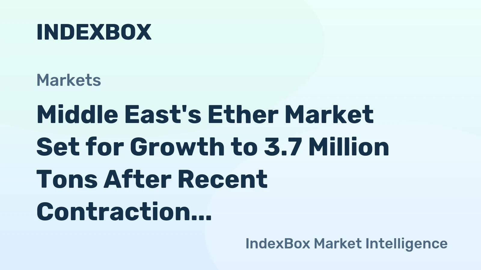 Middle East's Ether Market Set for Growth to 3.7 Million Tons After Recent Contraction