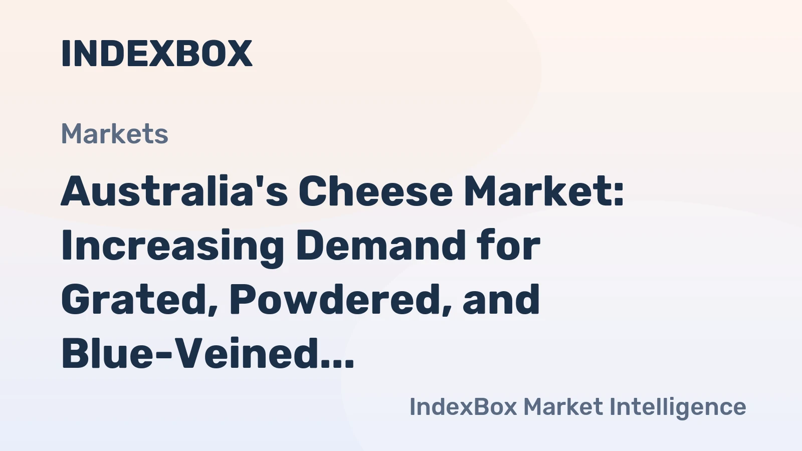 Australia's Cheese Market: Increasing Demand for Grated, Powdered, and Blue-Veined Cheese to Drive Market Growth with a CAGR of +1.4% from 2024 to 2035