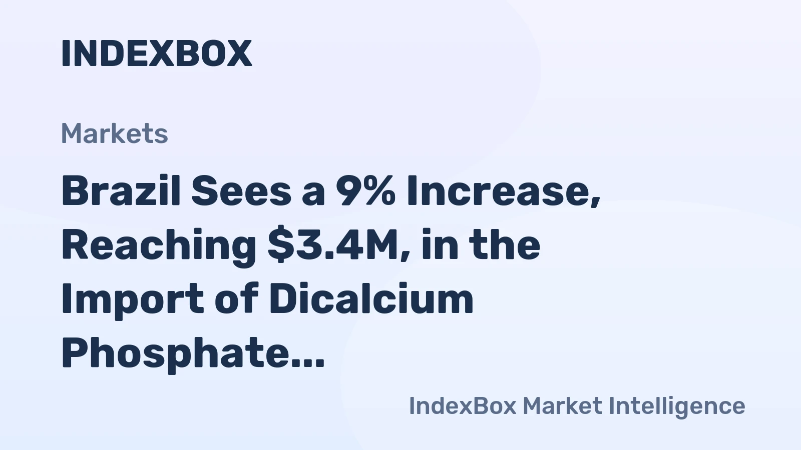 Brazil Sees a 9% Increase, Reaching $3.4M, in the Import of Dicalcium Phosphate During August 2023.