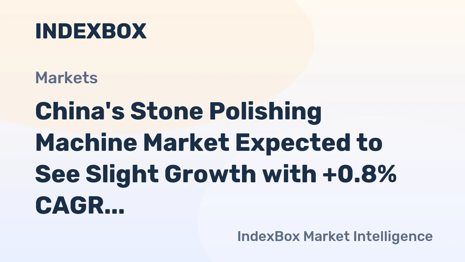 China's Stone Polishing Machine Market Expected to See Slight Growth with +0.8% CAGR over Next Decade
