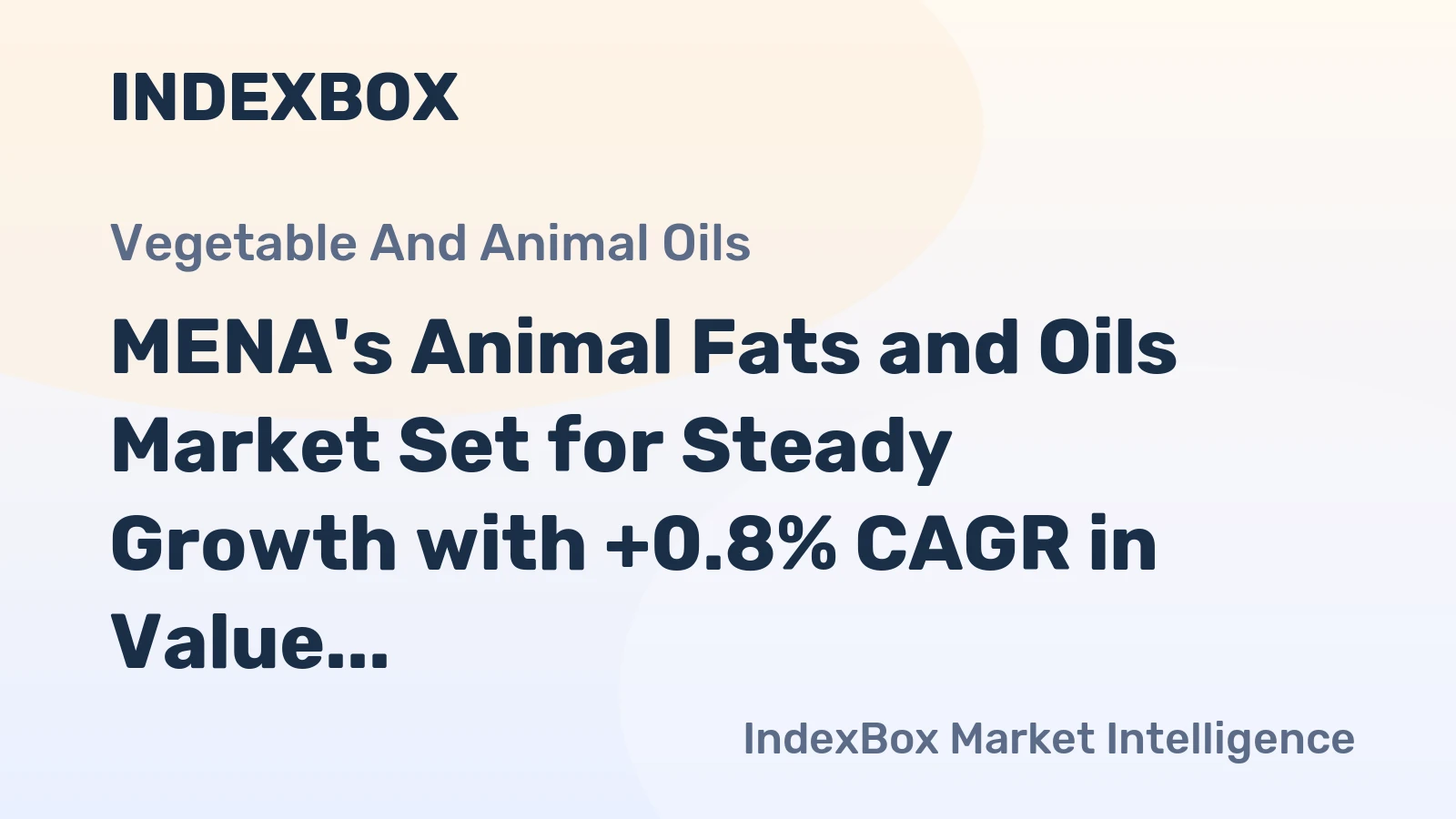 MENA's Animal Fats and Oils Market Set for Steady Growth with +0.8% CAGR in Value Through 2035