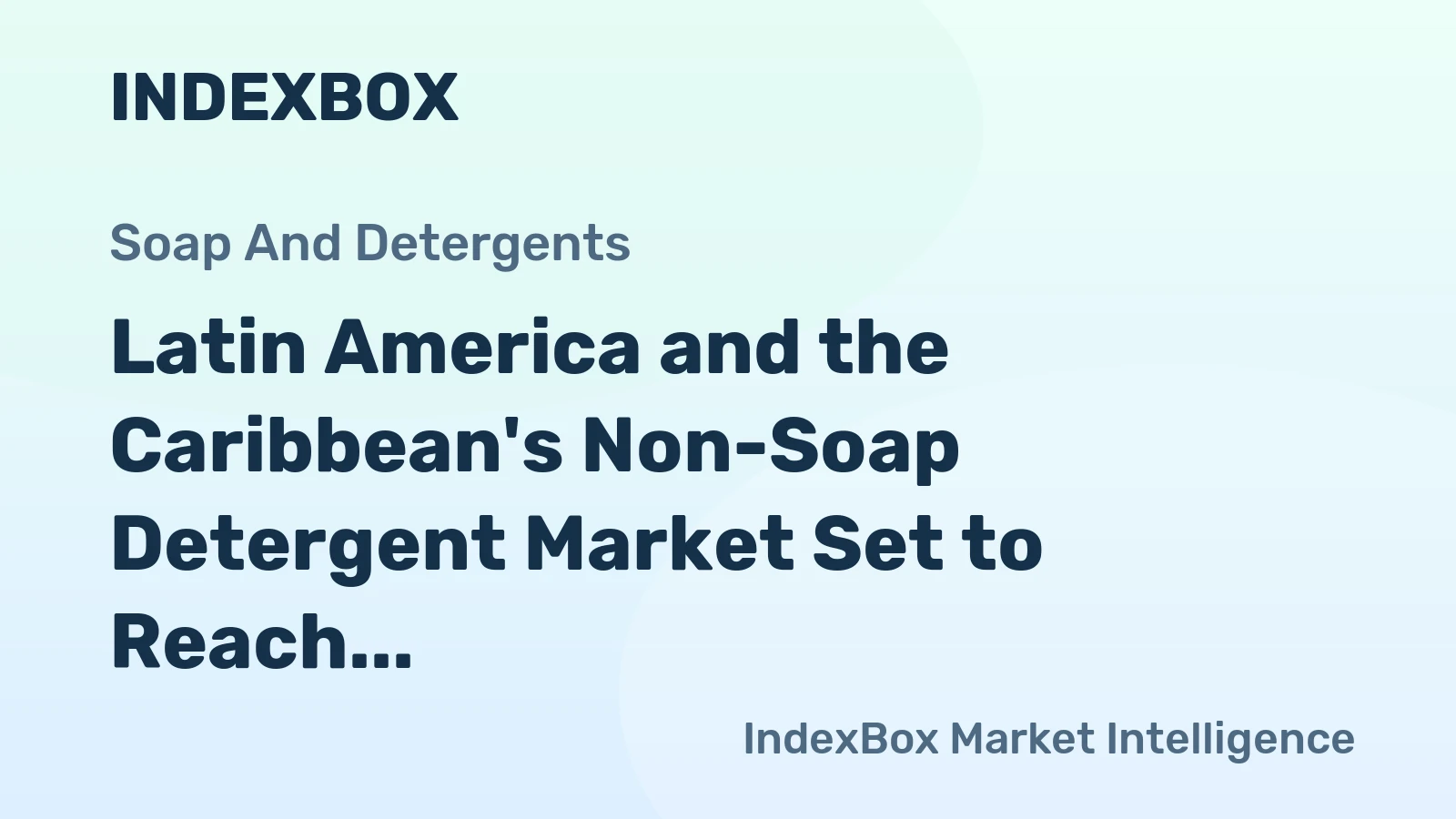 Latin America and the Caribbean's Non-Soap Detergent Market Set to Reach 15 Million Tons and $31.3 Billion by 2035