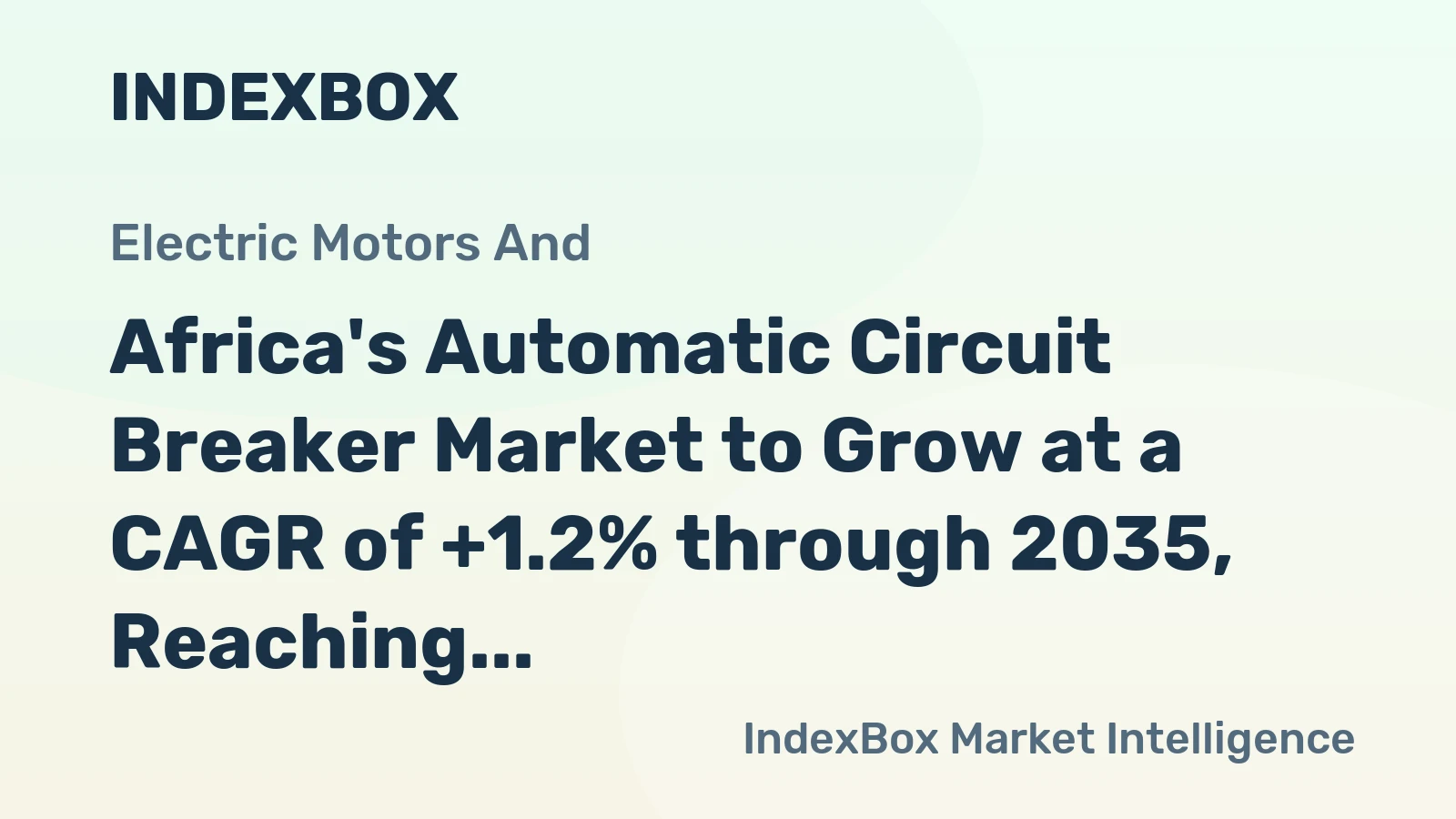 Africa's Automatic Circuit Breaker Market to Grow at a CAGR of +1.2% through 2035, Reaching $1.4B in Value
