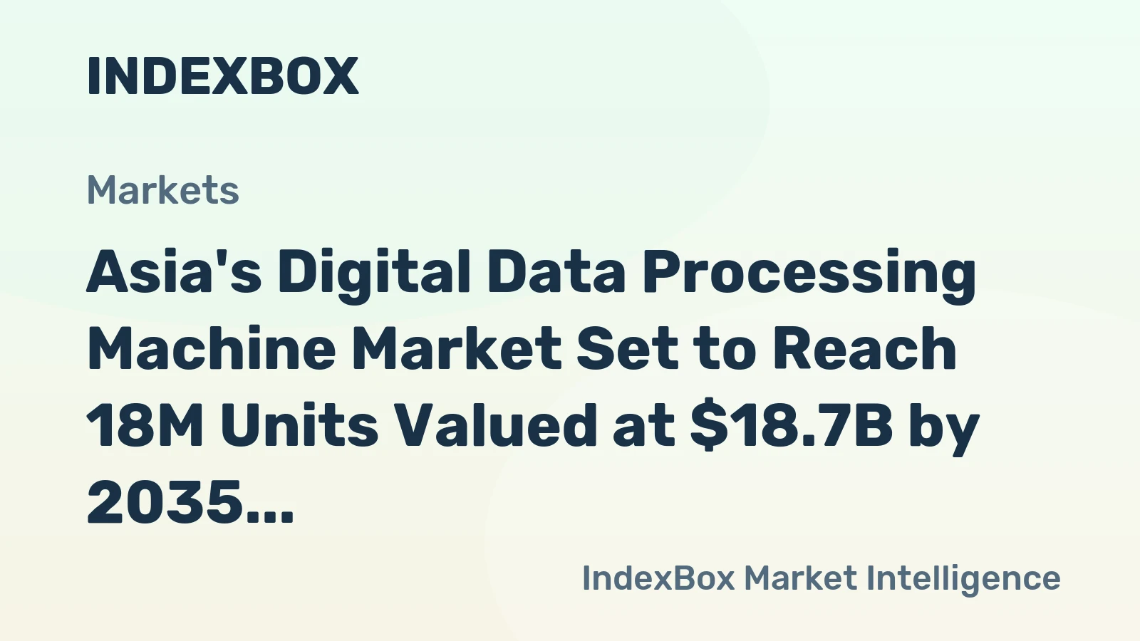 Asia's Digital Data Processing Machine Market Set to Reach 18M Units Valued at $18.7B by 2035