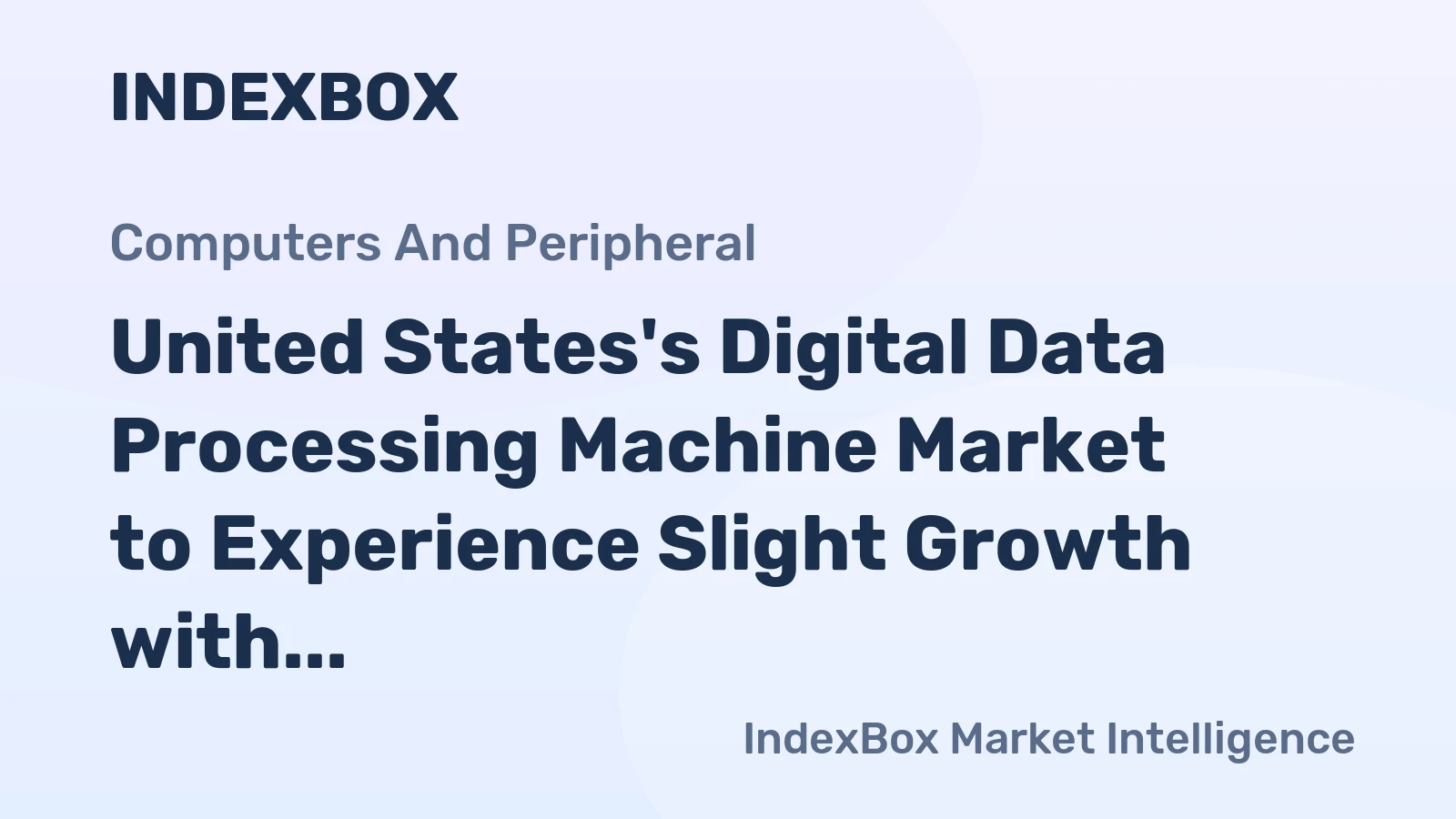 United States's Digital Data Processing Machine Market to Experience Slight Growth with 1.3% CAGR in Volume Sales