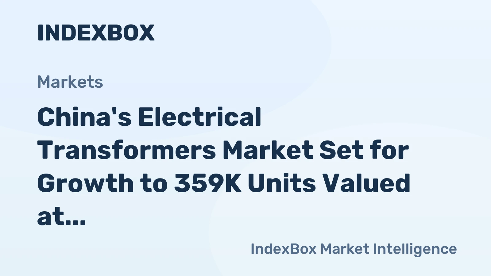 China's Electrical Transformers Market Set for Growth to 359K Units Valued at $18.3B