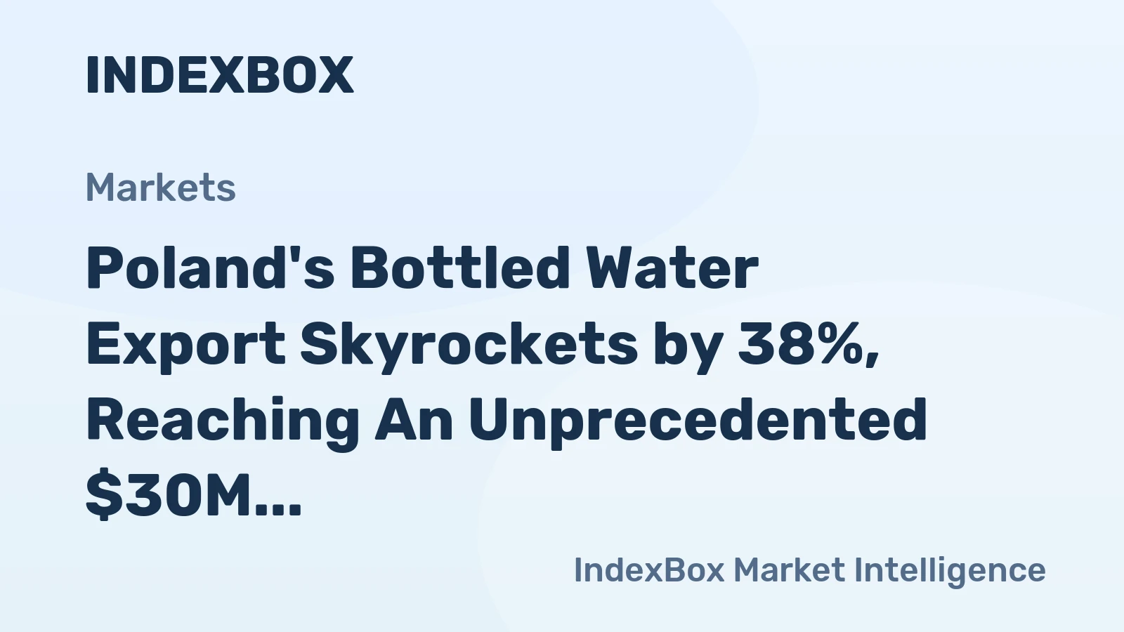 Poland's Bottled Water Export Skyrockets by 38%, Reaching An Unprecedented $30M in 2023