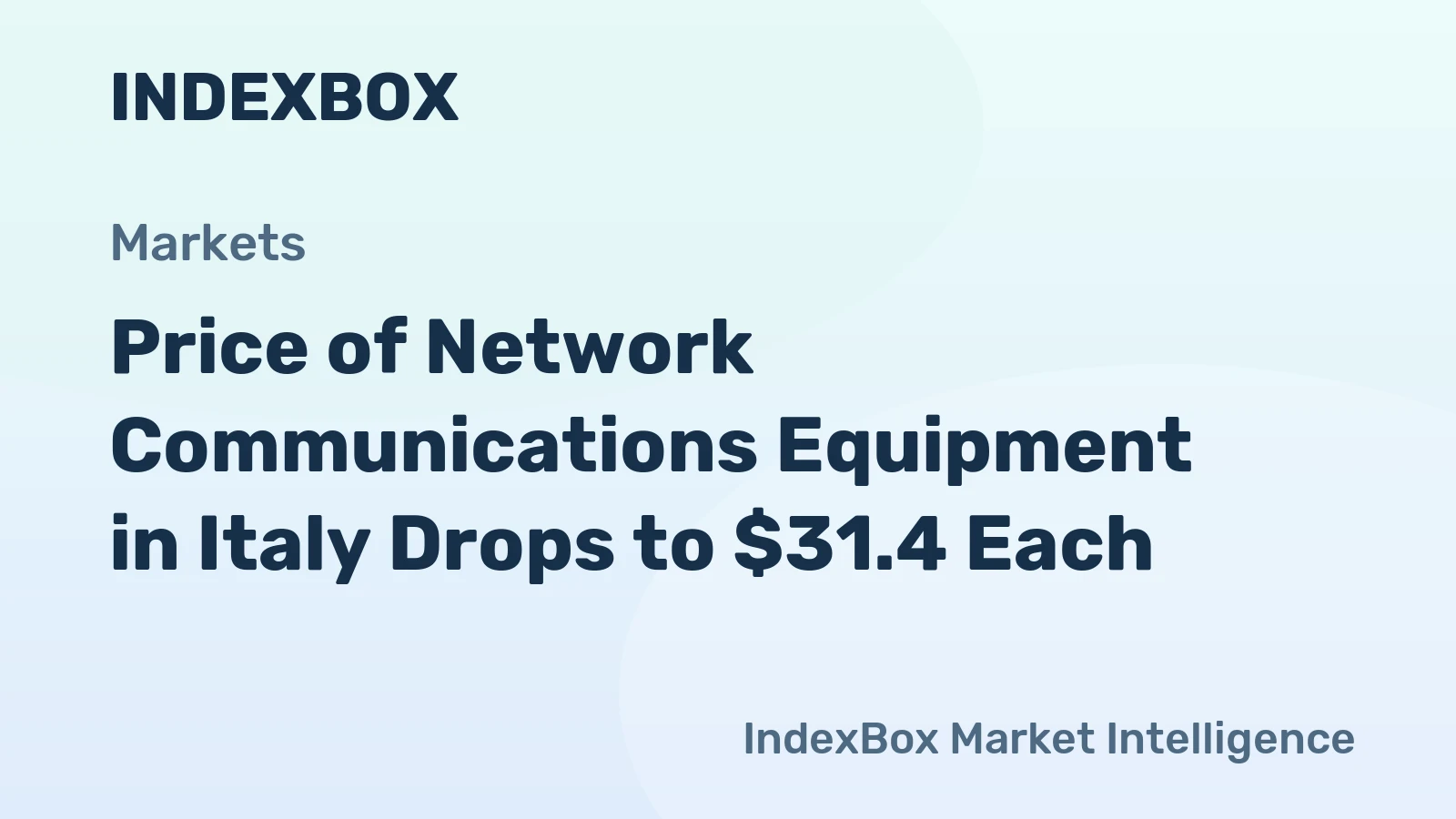 Price of Network Communications Equipment in Italy Drops to $31.4 Each