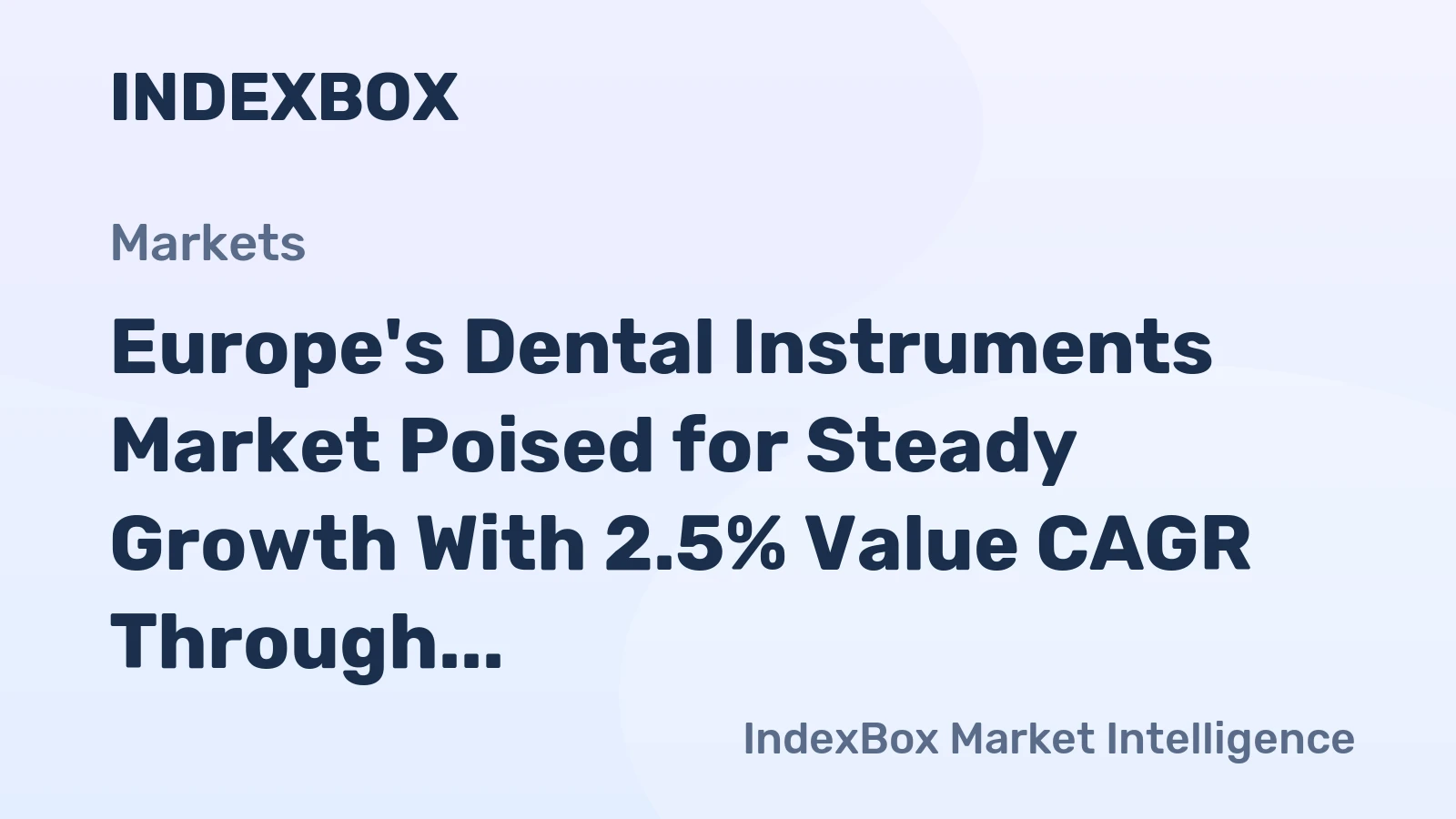 Europe's Dental Instruments Market Poised for Steady Growth With 2.5% Value CAGR Through 2035