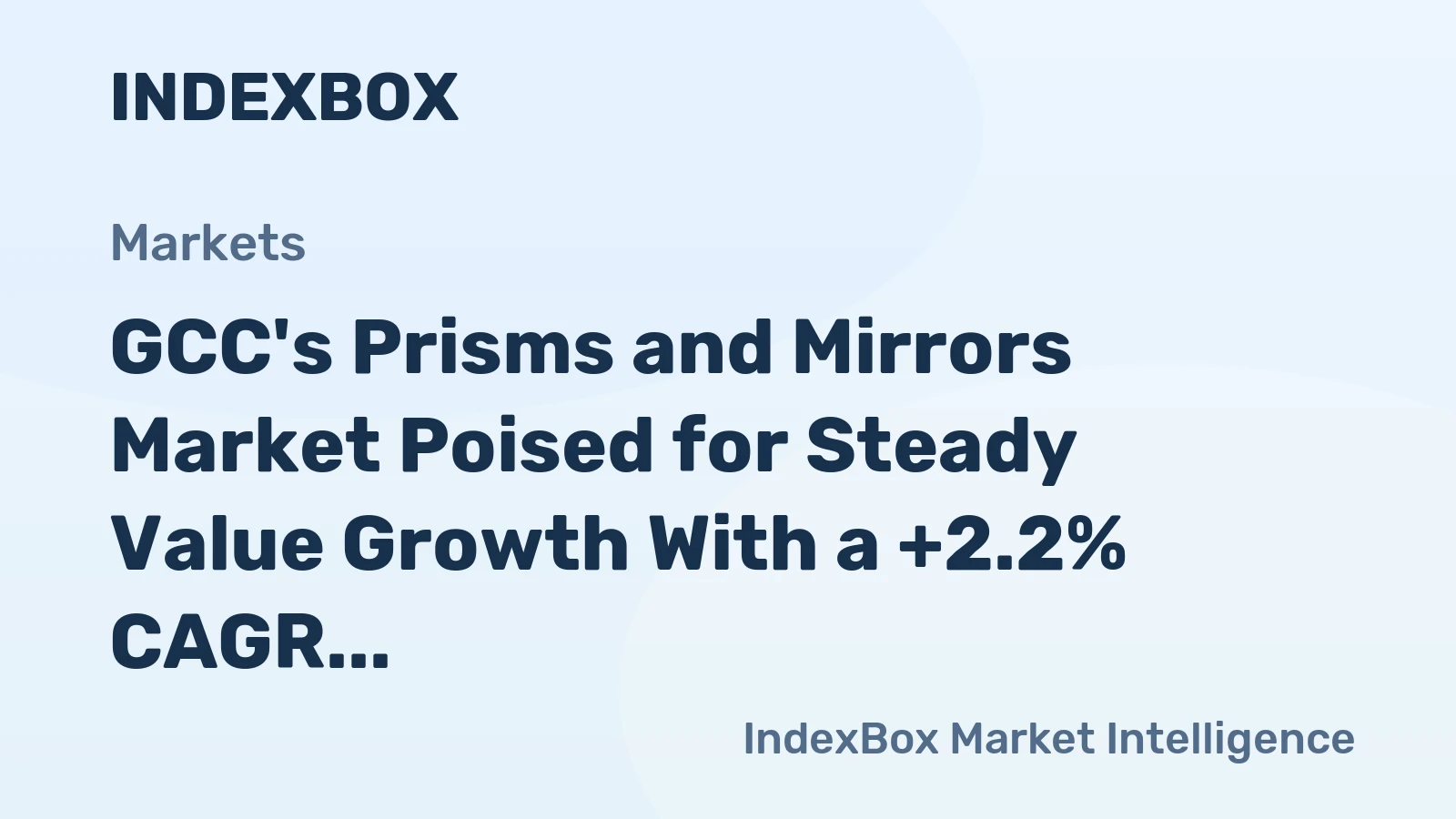 GCC's Prisms and Mirrors Market Poised for Steady Value Growth With a +2.2% CAGR Through 2035