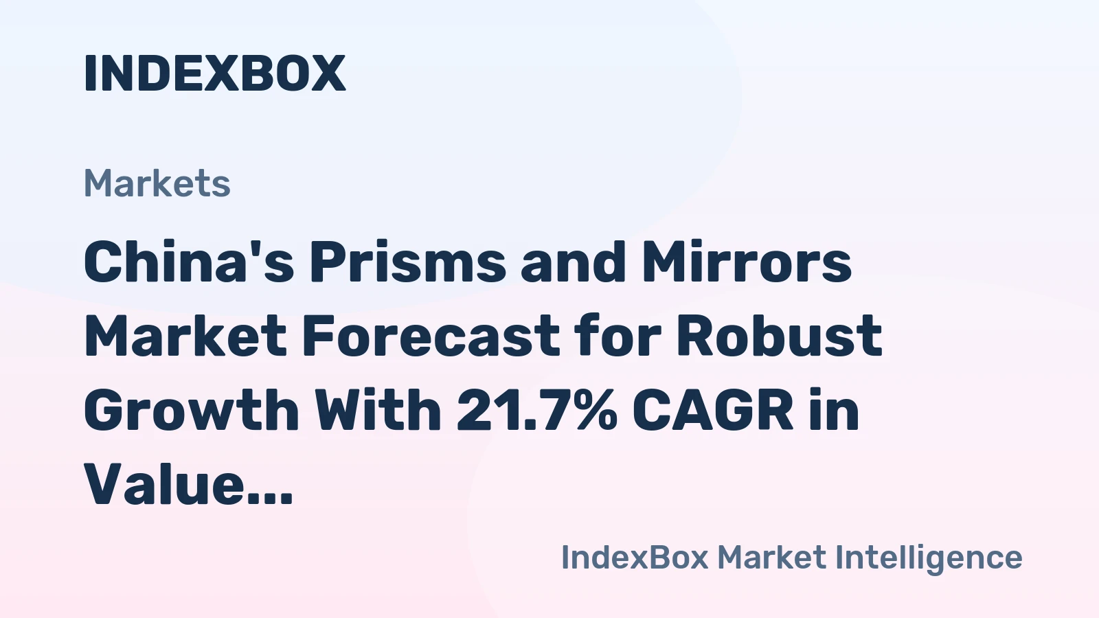 China's Prisms and Mirrors Market Forecast for Robust Growth With 21.7% CAGR in Value
