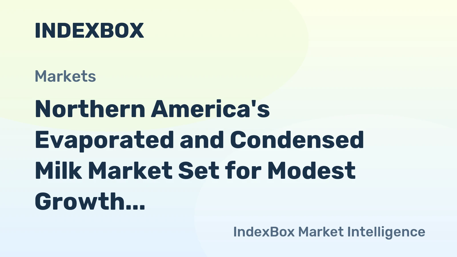 Northern America's Evaporated and Condensed Milk Market Set for Modest Growth to 1.1M Tons and $2.2B