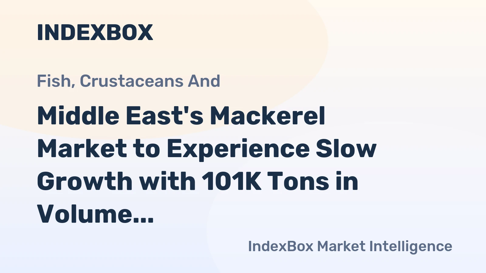 Middle East's Mackerel Market to Experience Slow Growth with 101K Tons in Volume and $479M in Value by 2035